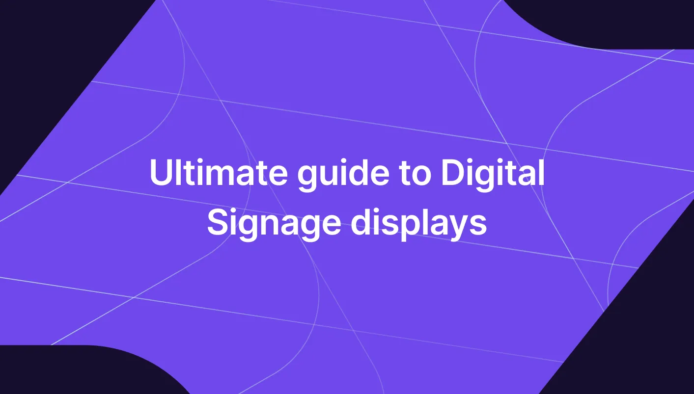 Ultimate guide to Digital Signage displays